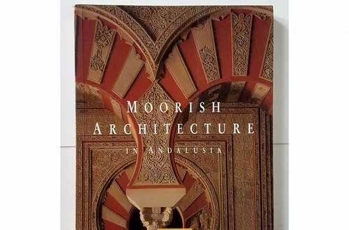 Moorish Architecture in Andalusia Taschen 1992 г