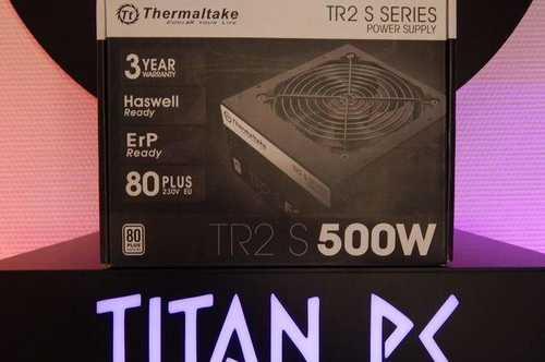 Thermaltake TR2 S 500w / Обмен