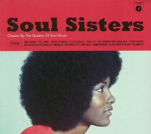 Soul Sisters - Classics By The Queens Of Soul Mus