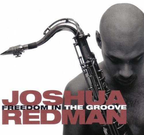 CD Joshua Redman - Freedom In The Groove