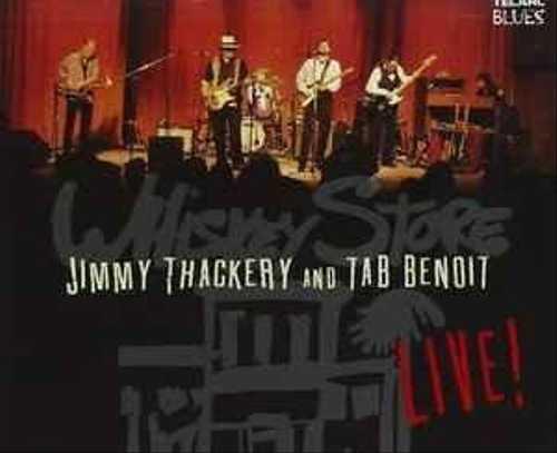 Jimmy Thackery & Tab Benoit – Whiskey Store Live
