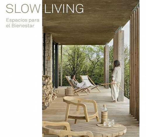 Slow Living. Интерьеры осознанной и замедленной жи