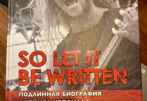 So Let it be written. James Hetfield