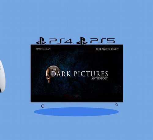 Dark Pictures Antology PS4&PS5 (На русском языке)