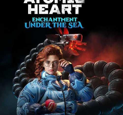 Atomic Heart - Enchantment Under the Sea на PS 4/5