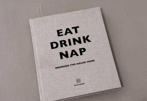 Книга Eat Drink Nap, Soho House