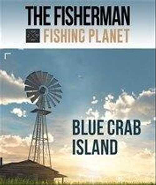 The Fisherman - Fishing Planet: Blue Crab Island E