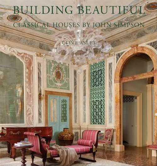 Building Beautiful. Classical Houses by John Simps