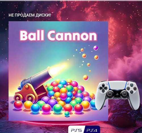 Ball Cannon PS5 и PS4