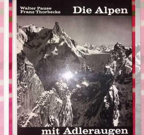 Книга Альбом "Die Alpen mit Adleraugen" 1967г