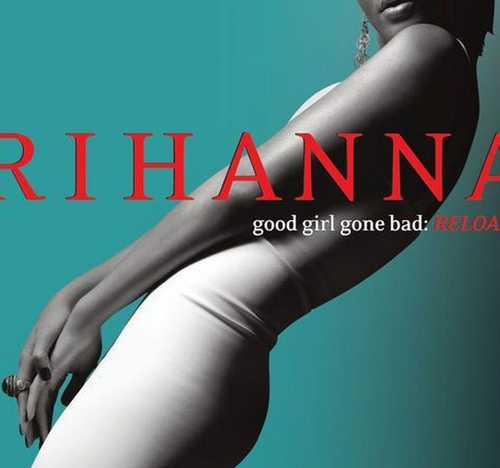 Rihanna - Good Girl Gone Bad: Reloaded