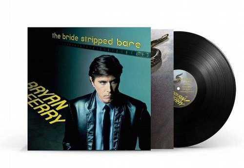 Виниловая пластинка Bryan Ferry - The Bride Stripp