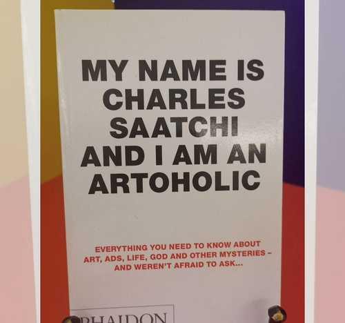 My name is Charles Saatchi and I am an artoholic