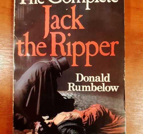The Complete Jack the Ripper Donald Rumbelow