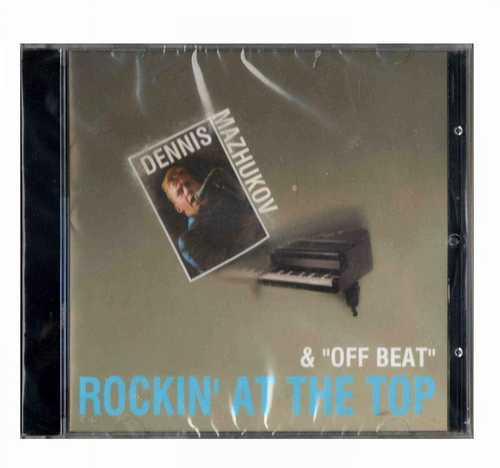 CD Denis Mazhukov & «Off Beat». Rockin' AT The Top