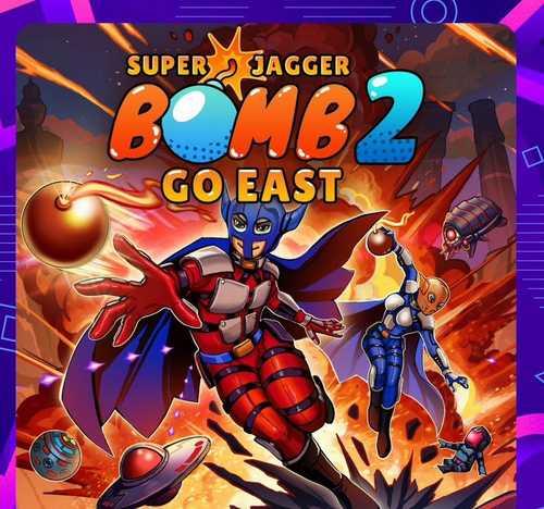 Super Jagger Bomb 2: Go East PS4 & PS5