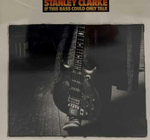 CD Stanley Clarke – If This Bass Could Only Talk