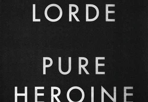 Виниловая пластинка Lorde, Pure Heroine