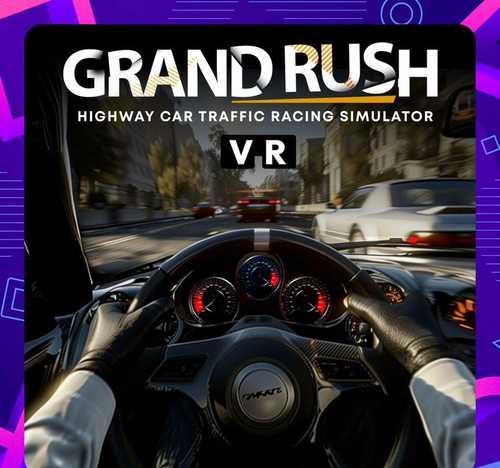 Grand Rush VR Highway Car Traffic Racing Simul PS5