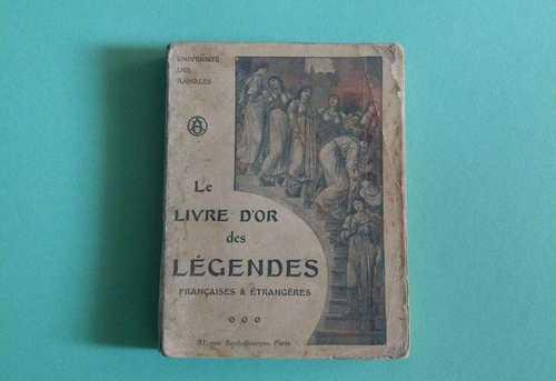 Старинная книга Le Livre D or des Legendes 1912г
