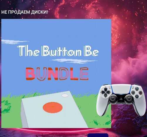 The Button Be Bundle ps4 и ps5