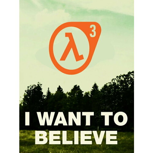 Плакат, постер на бумаге I Want to Believe: Half Life 3/Я хочу верить/искусство/арт/абстракция/творчество. Размер 21 х 30 см