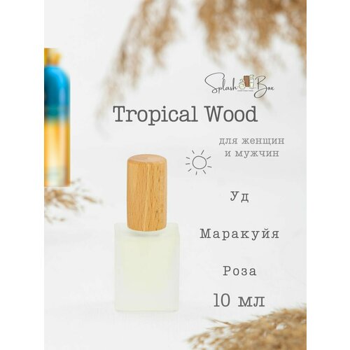 Tropical Wood духи стойкие